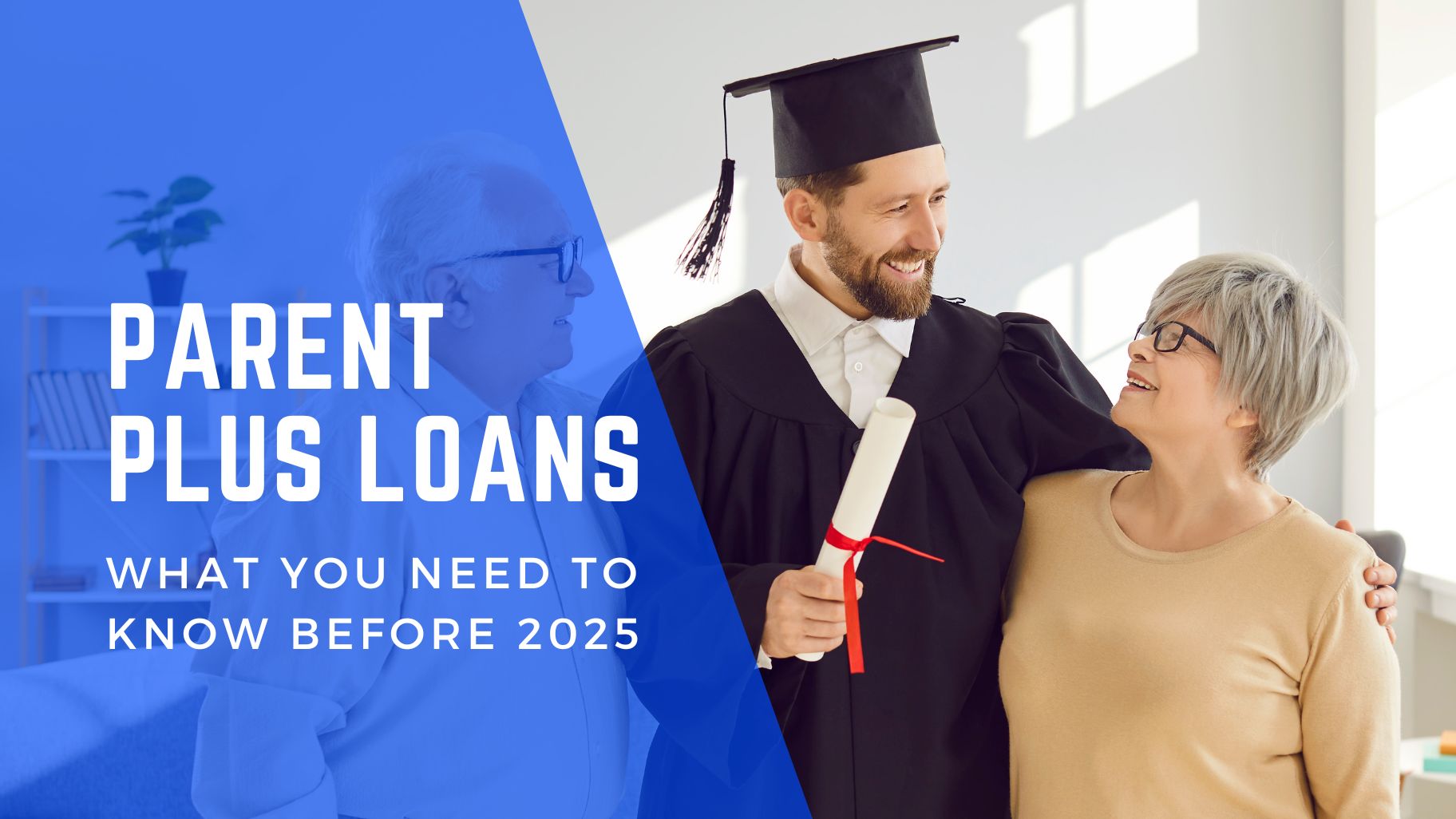 Have Parent PLUS Loans: What You Need to Know Before 2025